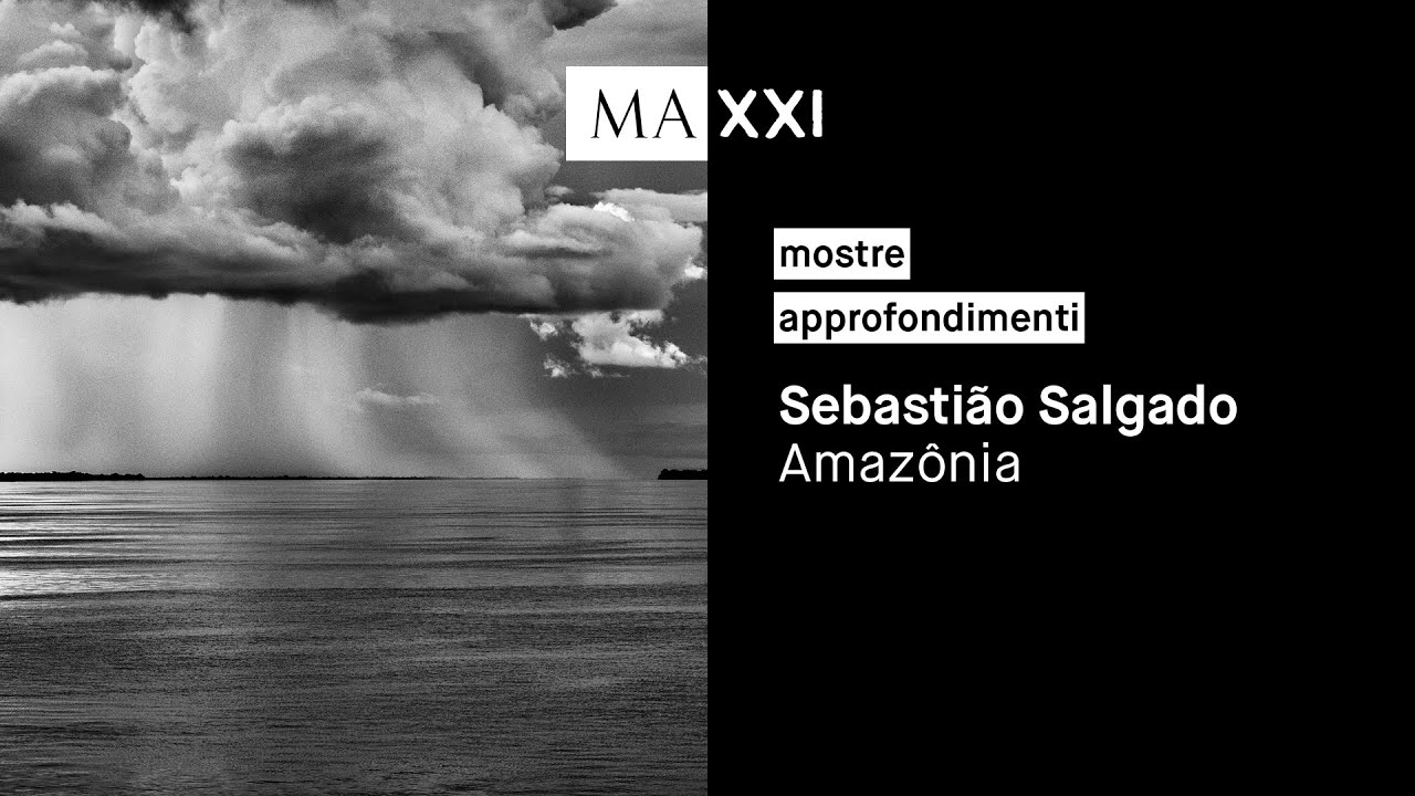 Sebastião Salgado. Amazônia | MAXXI