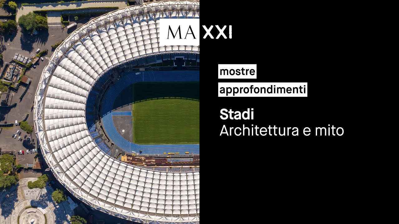 Stadi. Architettura e mito | MAXXI